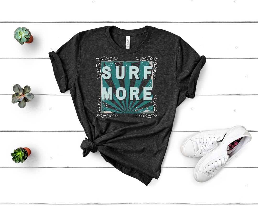 SURF MORE Unisex T-shirt Cool Surfing Shirt Surfer Birthday - Etsy