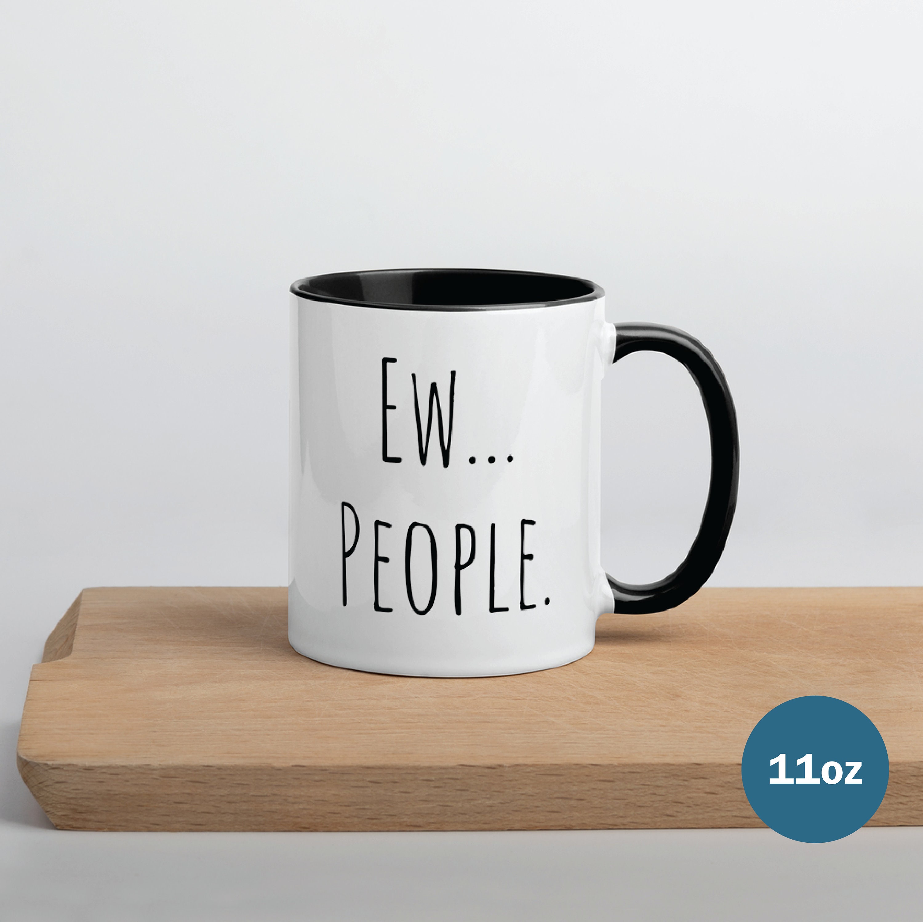 Ew People Ceramic Mug Introvert Sarcastic Funny Mug Introvert Gift ...