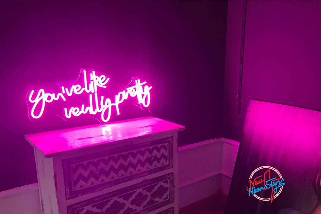 You're Like Really Pretty Neon Sign Handmade Custom Led Neon Sign ...