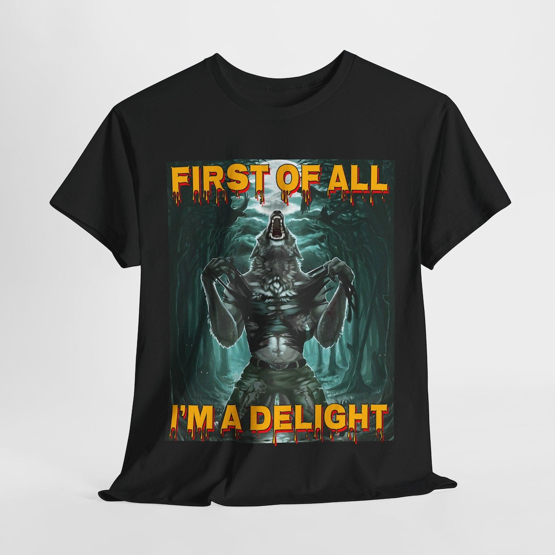 Wolf Ripping Shirt, First of All I'm A Delight Tshirt, Funny Werewolf ...