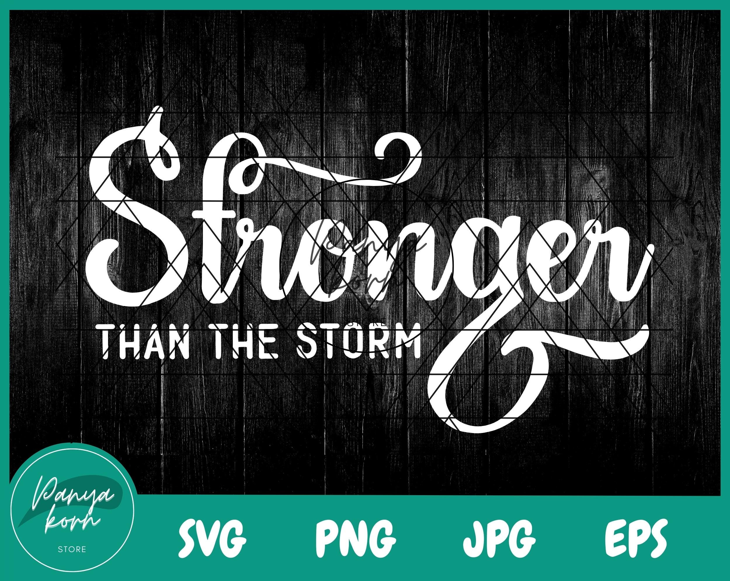 Stronger Than the Storm Svg | Inspirational Svg | Motivational Svg ...