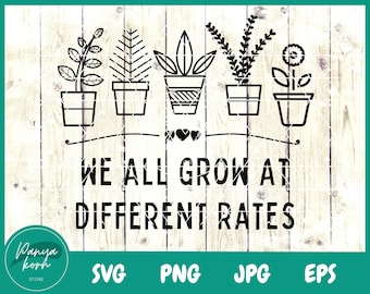 We All Grow at Different Rates Svg - Etsy