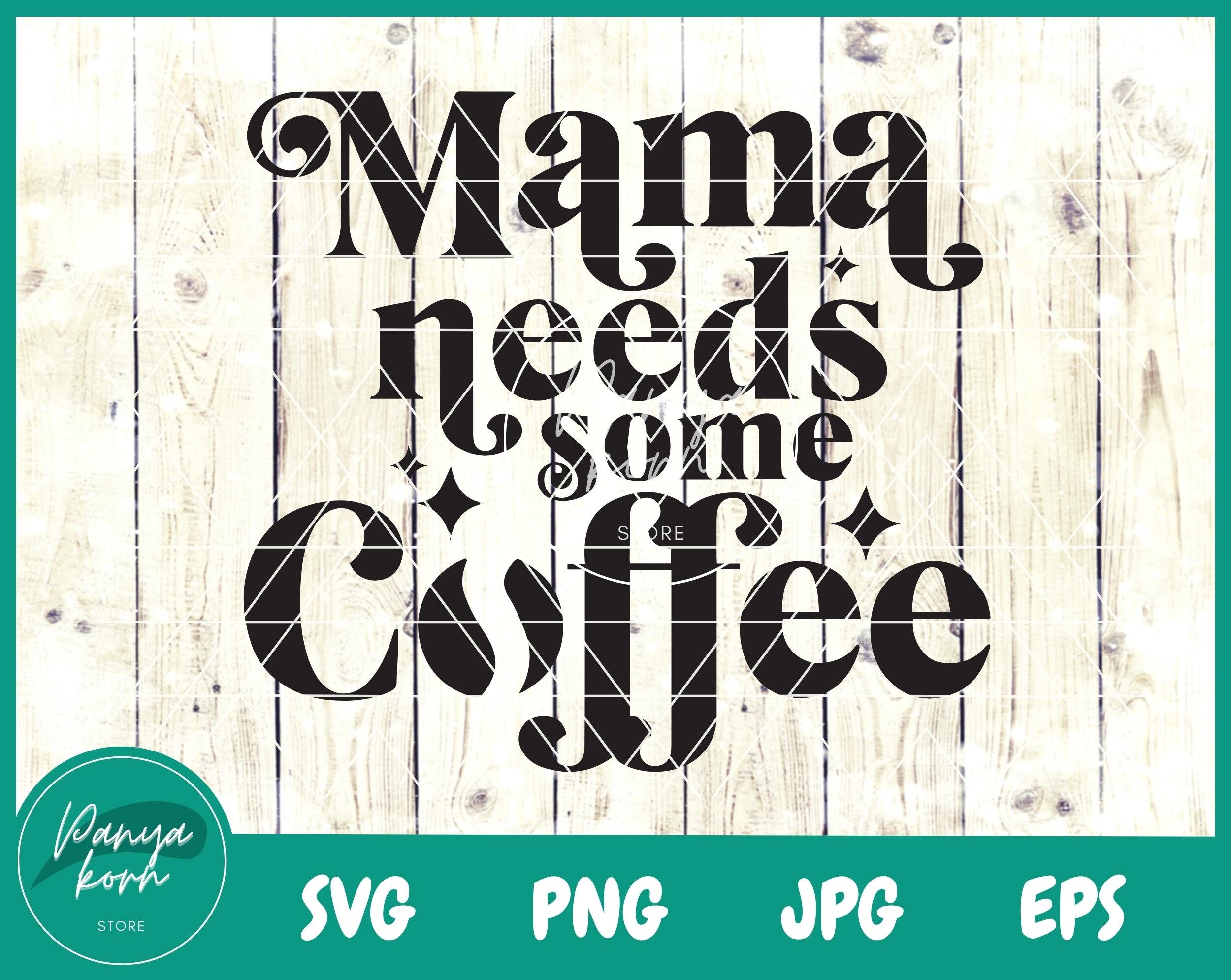 Mama Needs Some Coffee SVG Funny Mom Svg Boy Mama Svg - Etsy