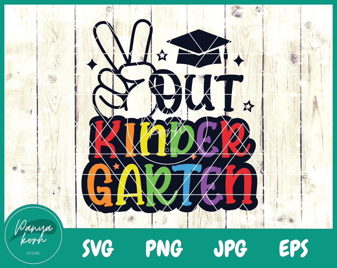 Peace Out Kindergarten SVG | Kindergarten Graduation Shirt Svg ...