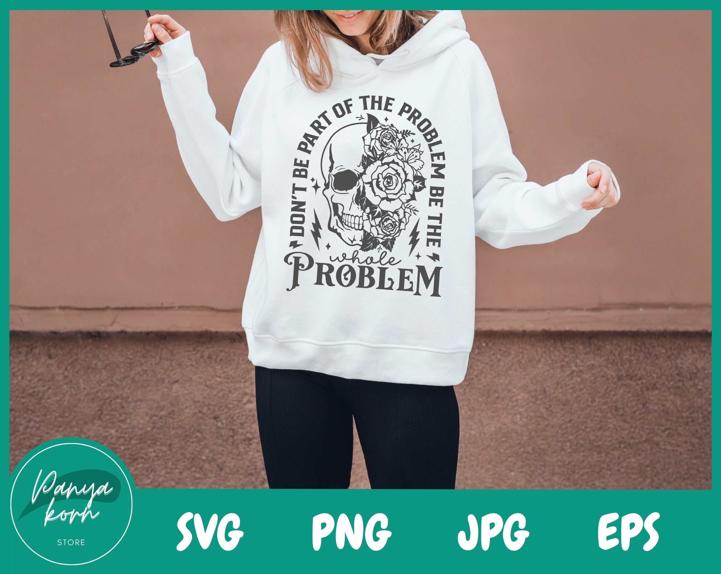 Don't Be Part of the Problem Be the Whole Problem SVG | Motherhood Svg ...