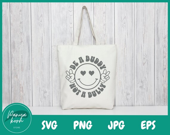 Be A Buddy Not A Bully SVG, Stop Bullying Svg,anti Bully Svg,bully ...