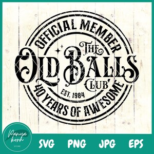 40th Birthday SVG Official Member the Old Balls Club Est 1984 | Old ...