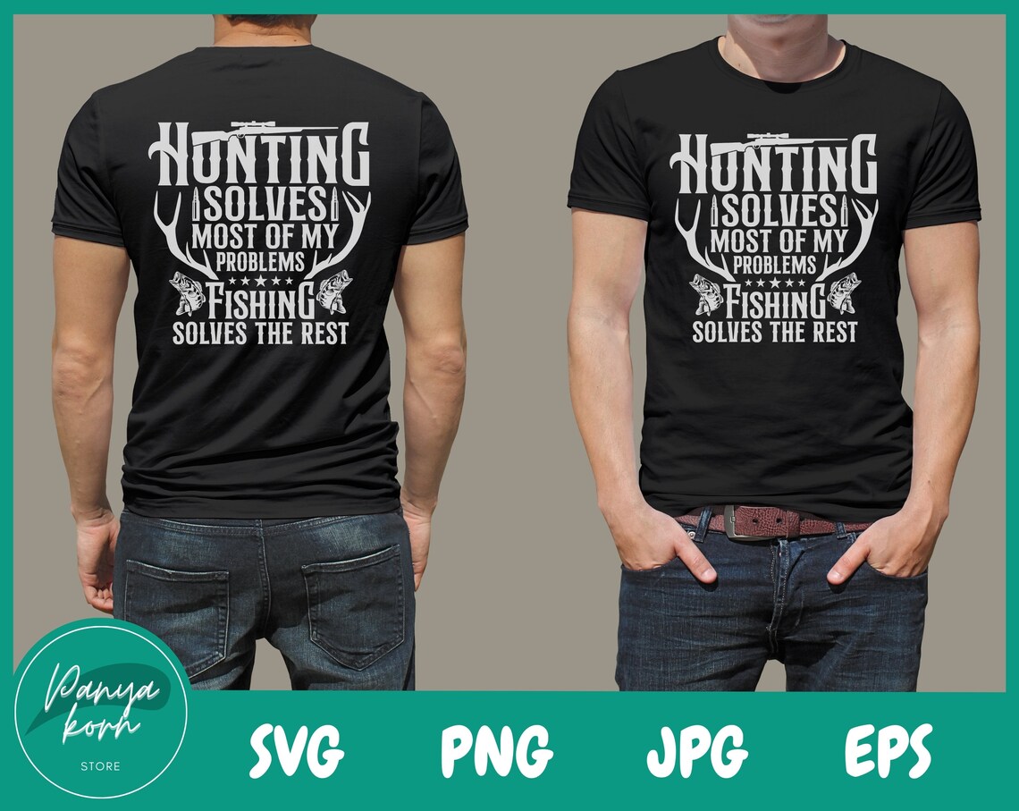 Hunting Solves Most of My Problems Fishing Solves the Rest SVG | Deer ...