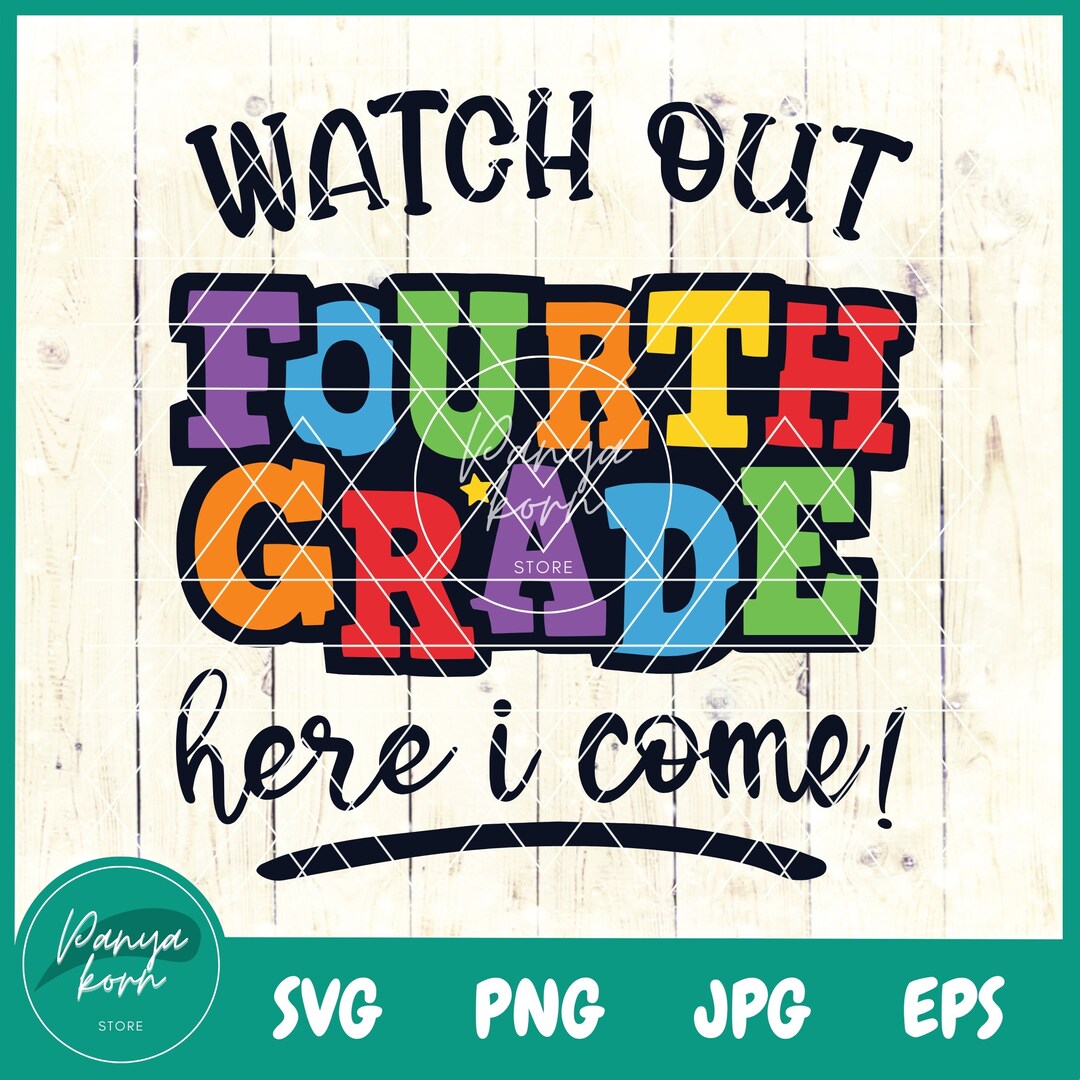 Watch Out Fourth Grade Here I Come SVG | Fourth Grade Svg | First Day ...