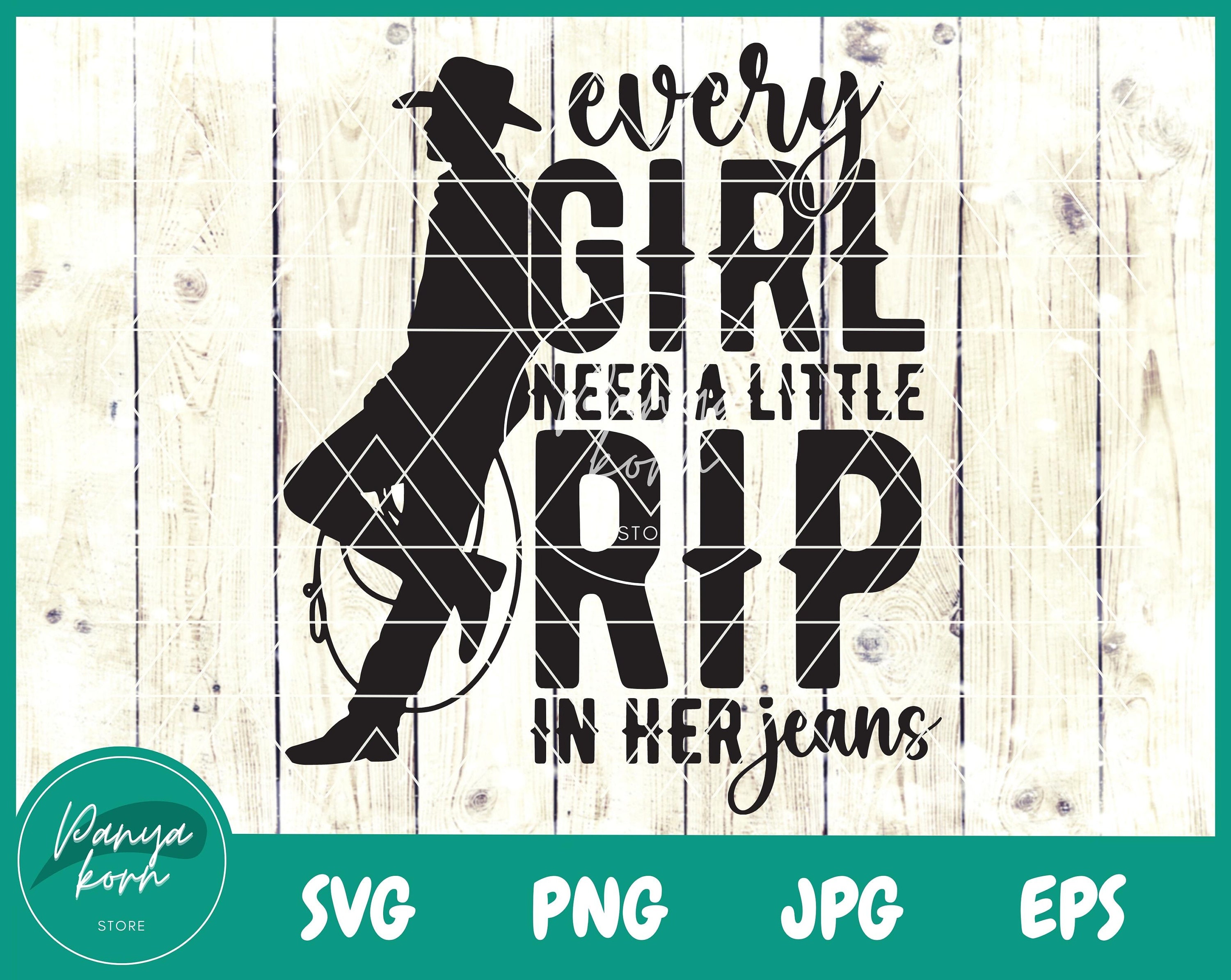 Every Girl Needs A Little Rip in Her Jeans SVG Funny Gift - Etsy