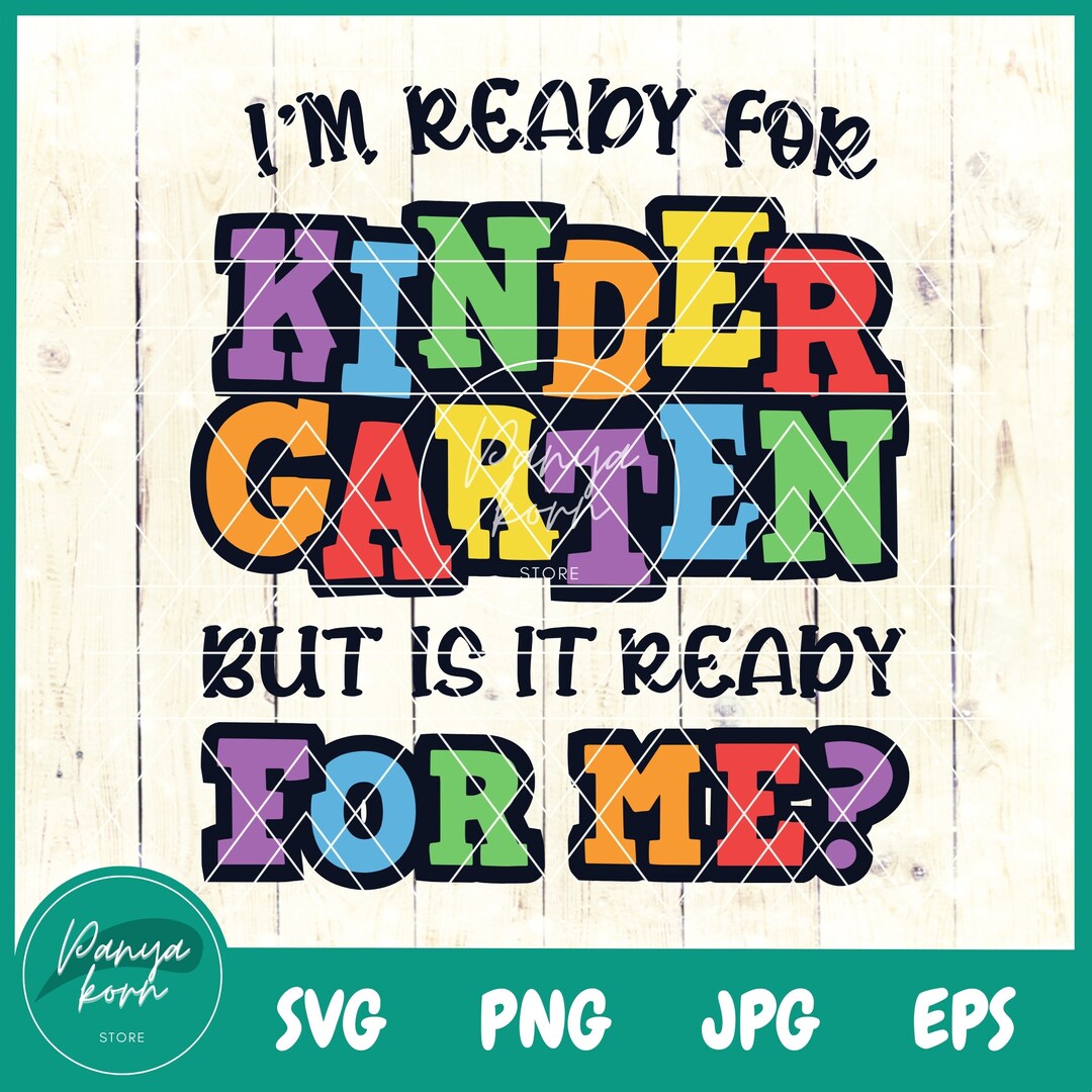 I'm Ready for Kindergarten but is It Ready for Me SVG | Welcome Back to ...