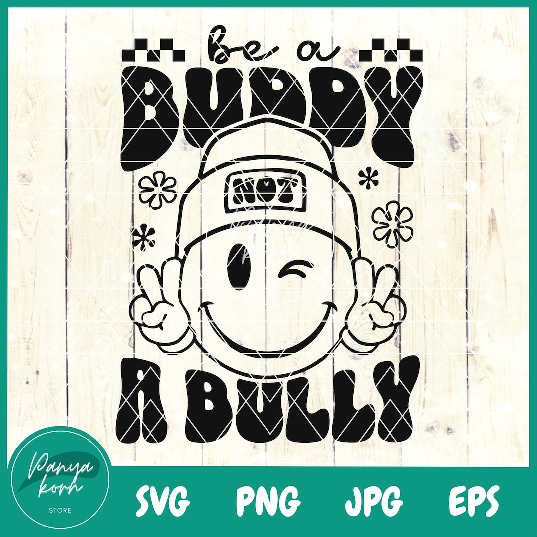 Be A Buddy Not A Bully SVG | Happy Face Svg | Anti Bully Svg | Anti ...