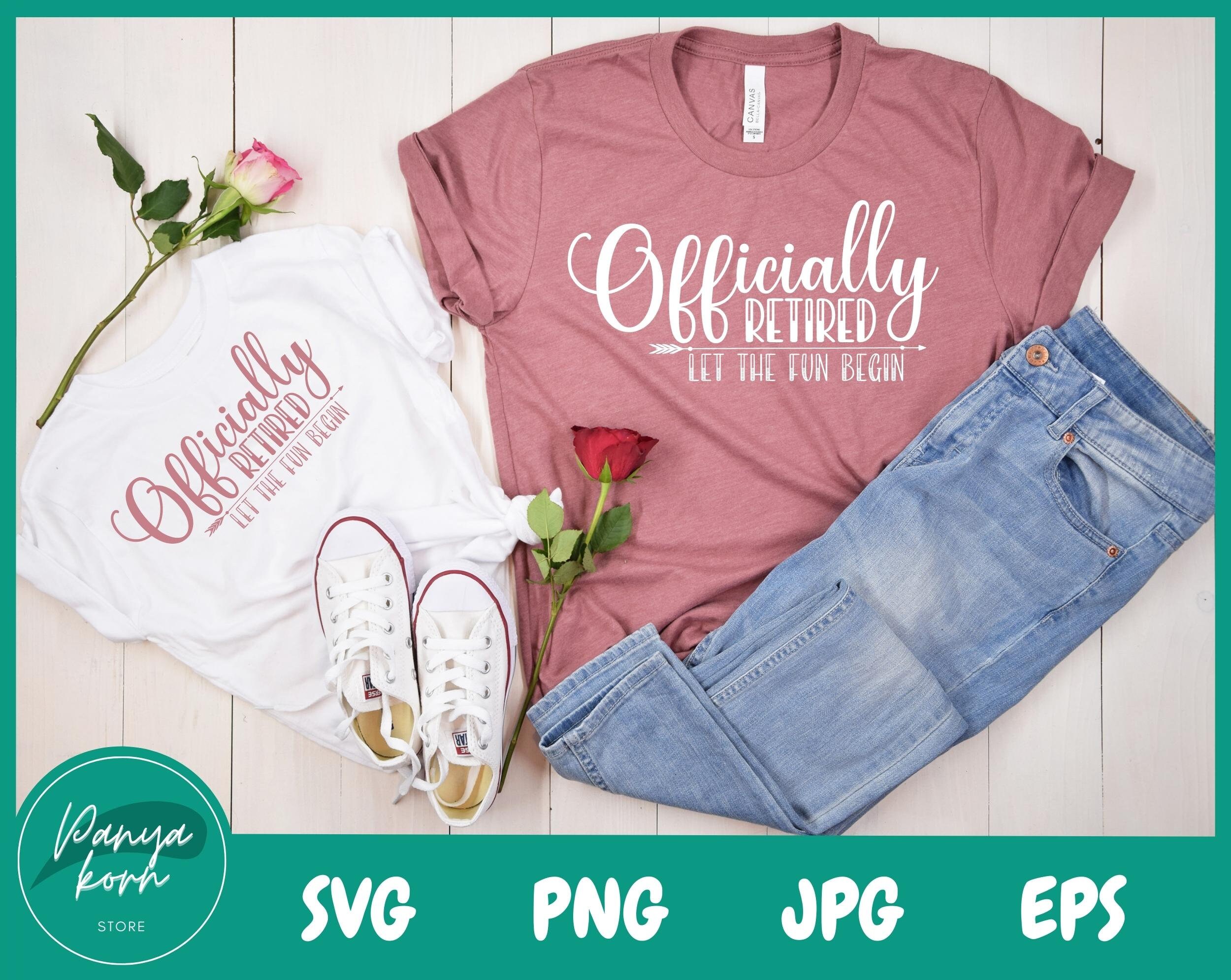 Officially Retired Let the Fun Begin SVG | Retirement Svg | Funny ...