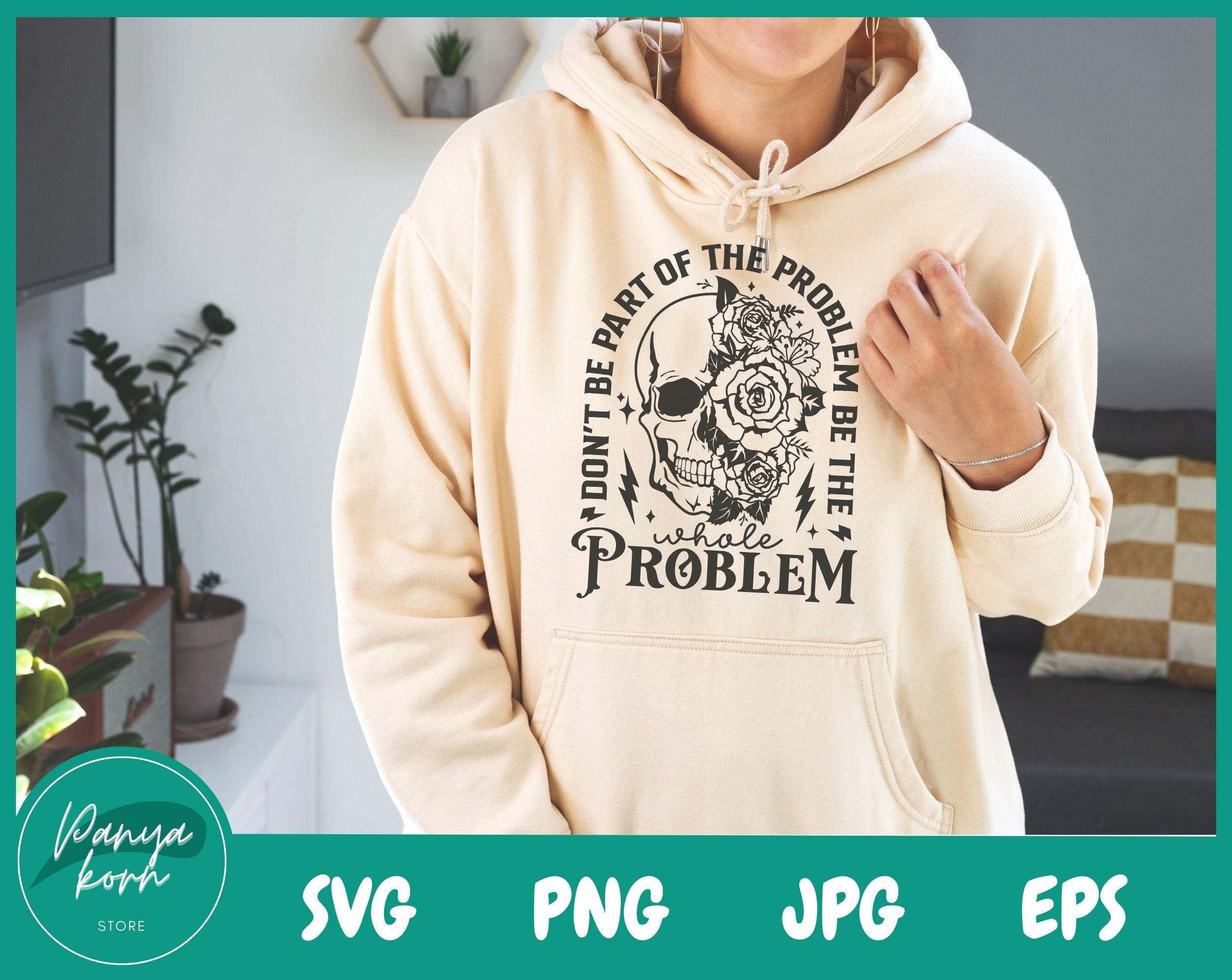 Don't Be Part of the Problem Be the Whole Problem SVG | Motherhood Svg ...