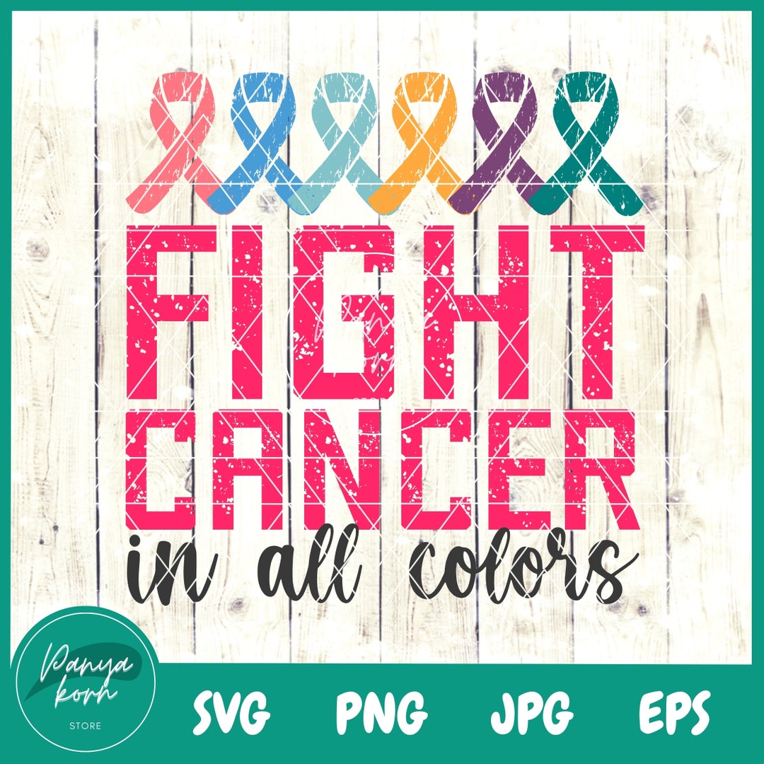 Fight Cancer in All Colors SVG | Cancer Awareness Svg | Cancer Ribbon ...