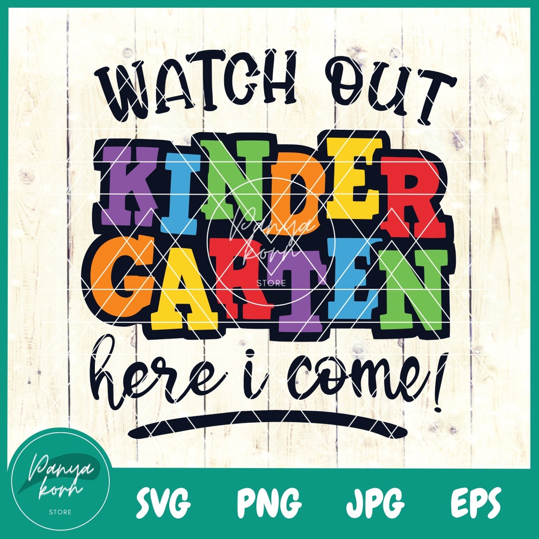 Watch Out Kindergarten Here I Come SVG | Kindergarten Graduation Svg ...
