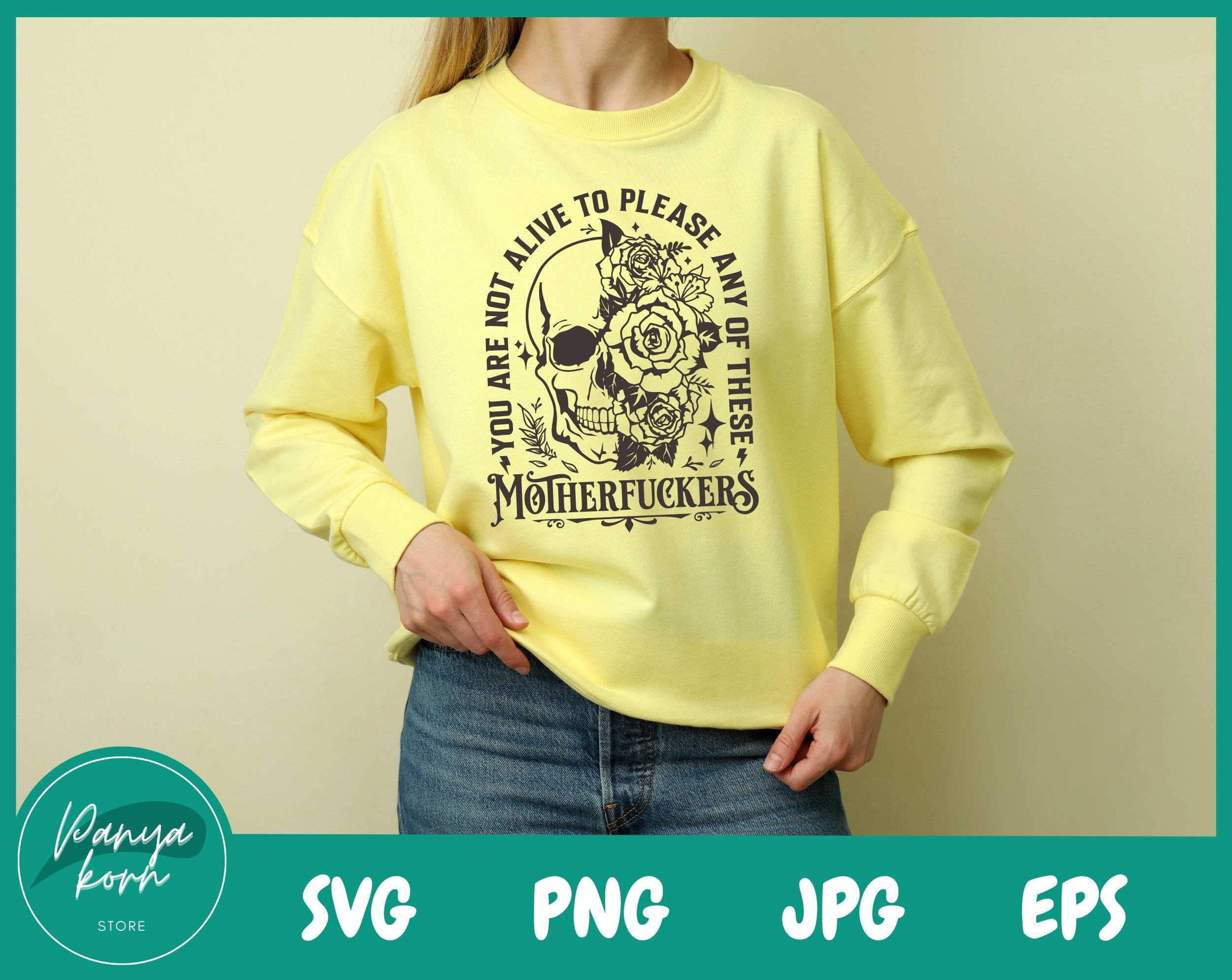 You Are Not Alive to Please Any of These SVG | Motherhood Svg | Floral ...