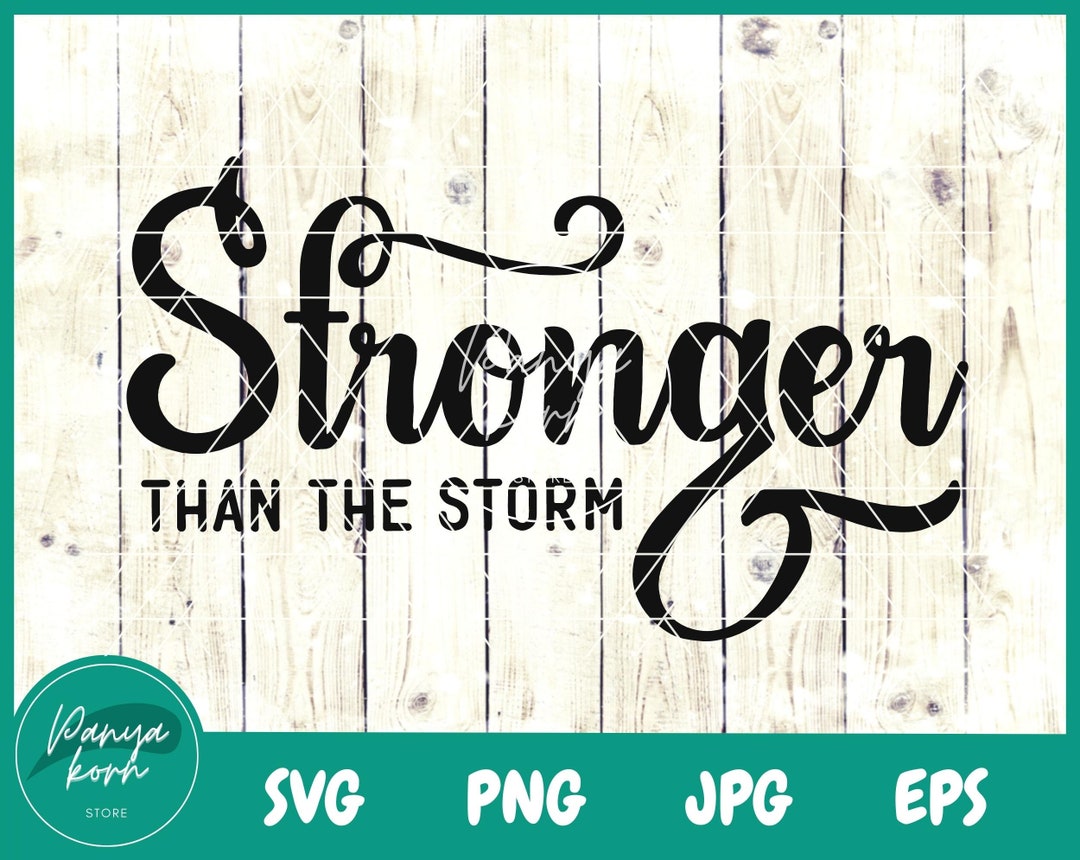Stronger Than the Storm Svg | Inspirational Svg | Motivational Svg ...