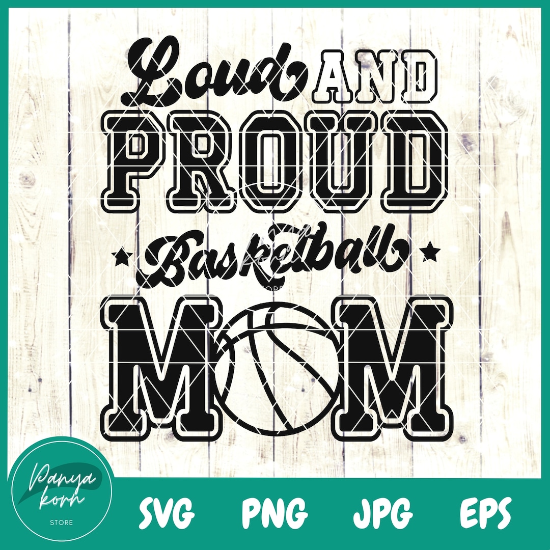 Loud and Proud Basketball Mom SVG | Basketball Shirt Svg | Basketball ...