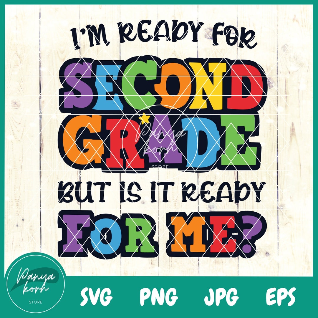I'm Ready for 2nd Grade but is It Ready for Me SVG | Welcome Back to ...