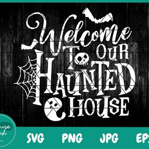 Welcome to Our Haunted House SVG | Halloween Quote Svg | Spooky Svg ...
