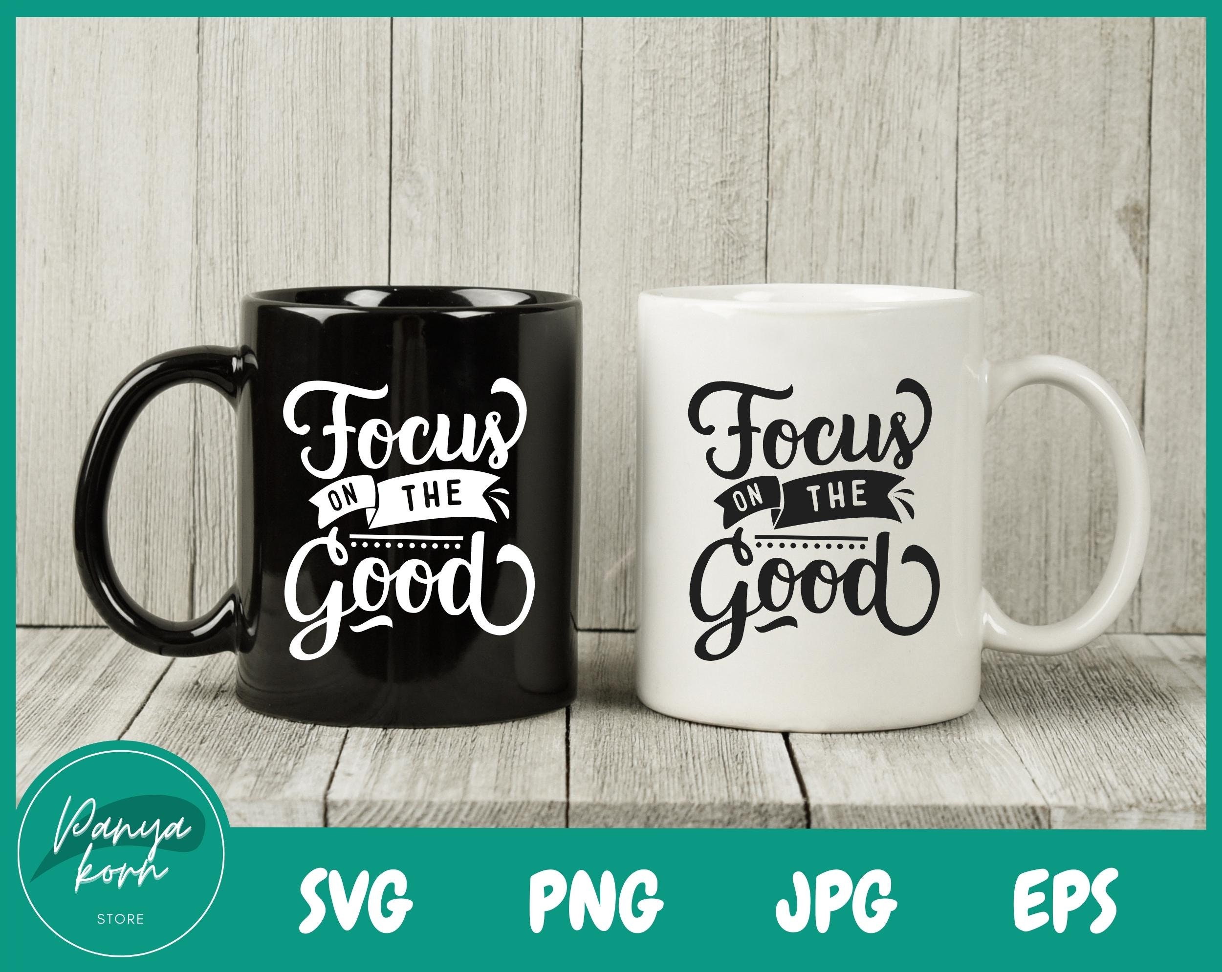 Focus on the Good SVG Motivational Svg Inspirational Svg - Etsy