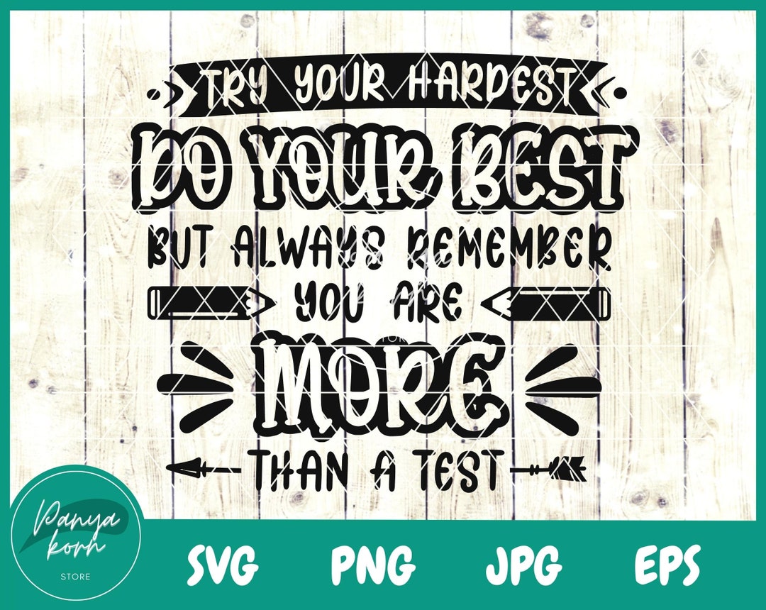 Try Your Hardest Do Your Best but Always Remember You're More Than A ...