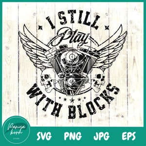 I Still Play With Blocks SVG | Funny Mechanic Shirt | Engine Block Svg ...