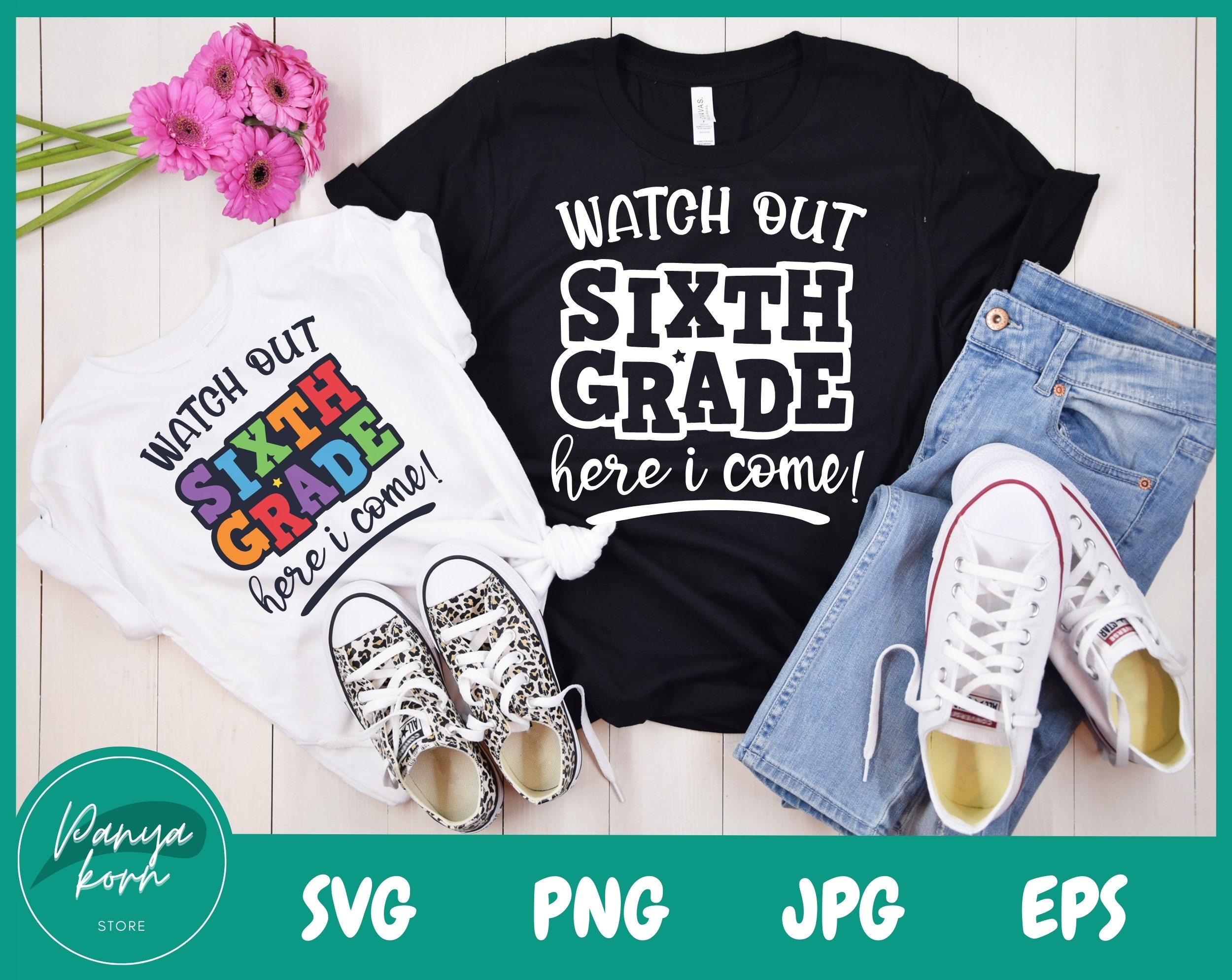 Watch Out Sixth Grade Here I Come SVG Sixth Grade Svg First Day of ...