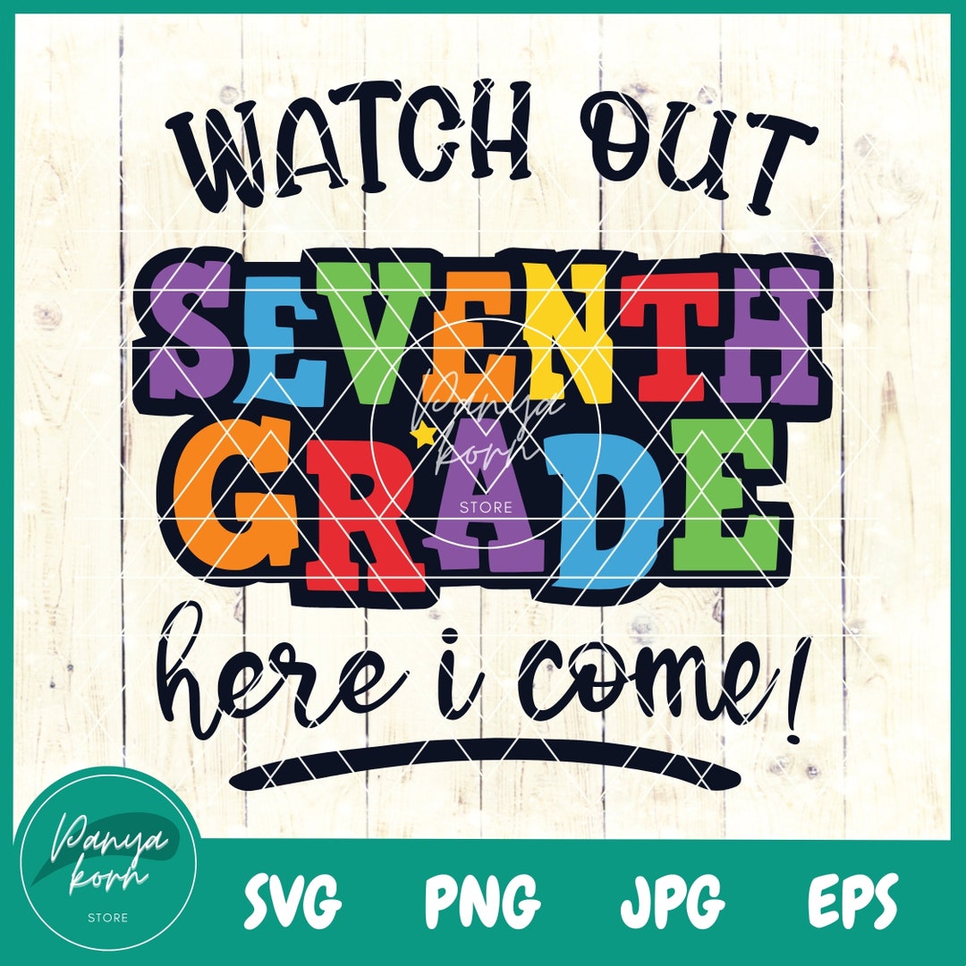 Watch Out Seventh Grade Here I Come SVG | Seventh Grade Svg | First Day ...