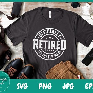 Officially Retired Let the Fun Begin SVG | Retirement Svg | Funny ...