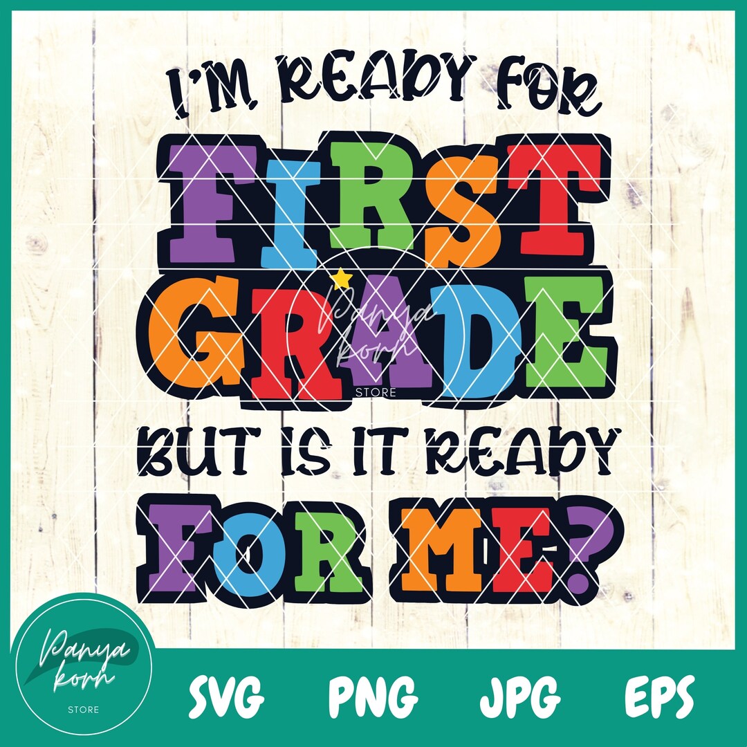I'm Ready for 1st Grade but is It Ready for Me SVG | Welcome Back to ...