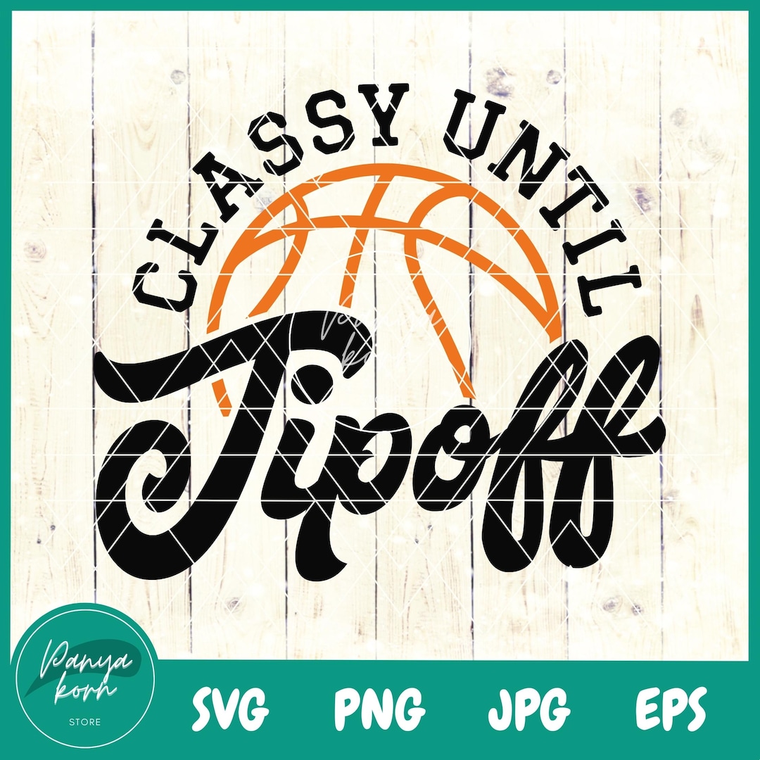 Classy Until Tipoff SVG | Basketball Fan Svg | Trendy Basketball Svg ...