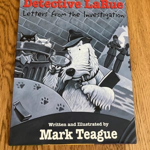 DETECTIVE LARUE Letters From the Investigation mark Teague Charming ...