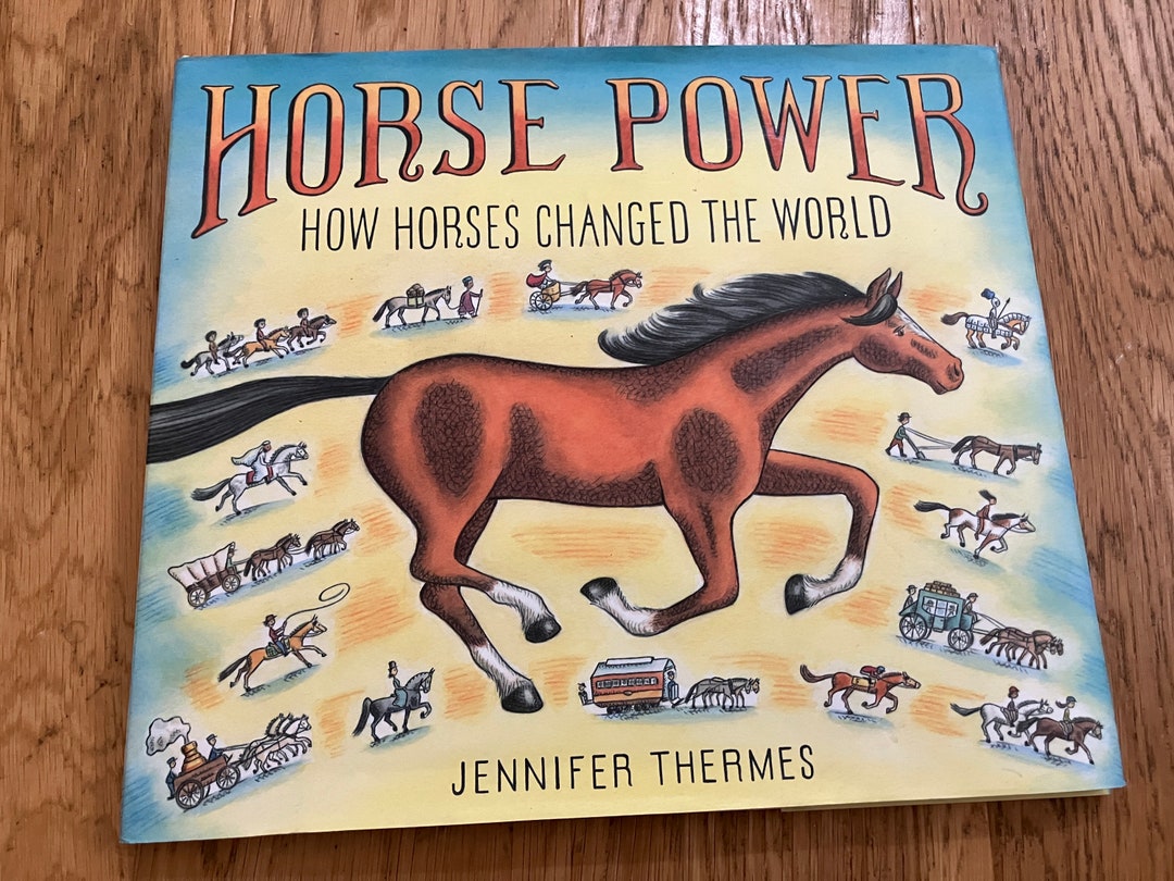 HORSE POWER how Horses Changed the World jennifer Thermes Beautiful ...