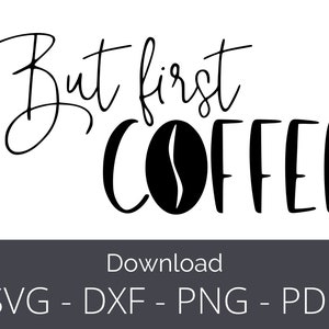 PLOTTERDATEI But first coffee svg dxf png pdf Kaffee Cricut Silhouette ...