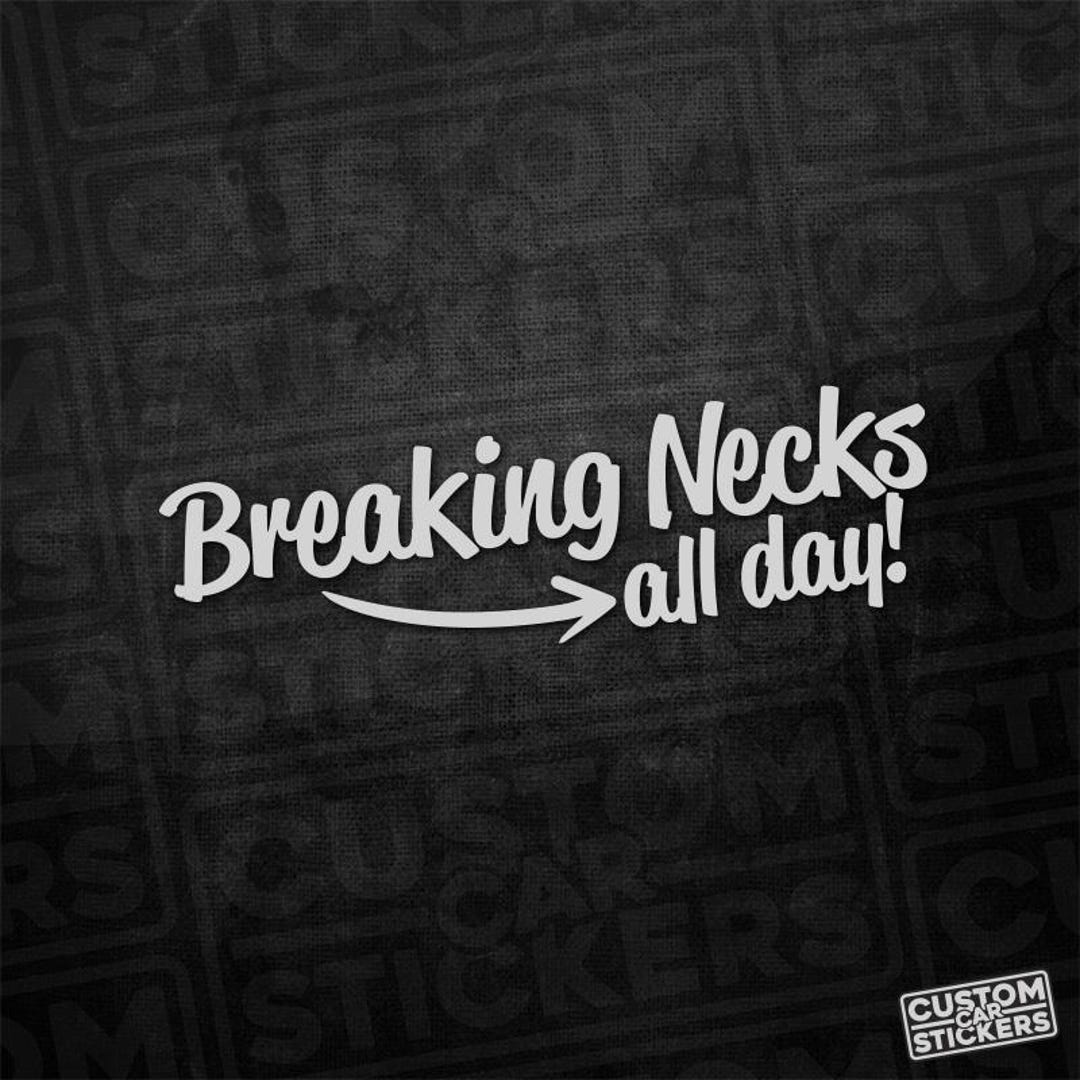Breaking Necks All Day Sticker, Funny Car Van Laptop Decal Graphic - Etsy