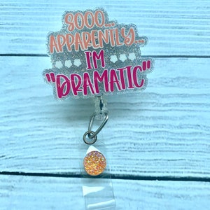 So Apparently Im Dramatic Badge Reel Cute Badge Reel - Etsy