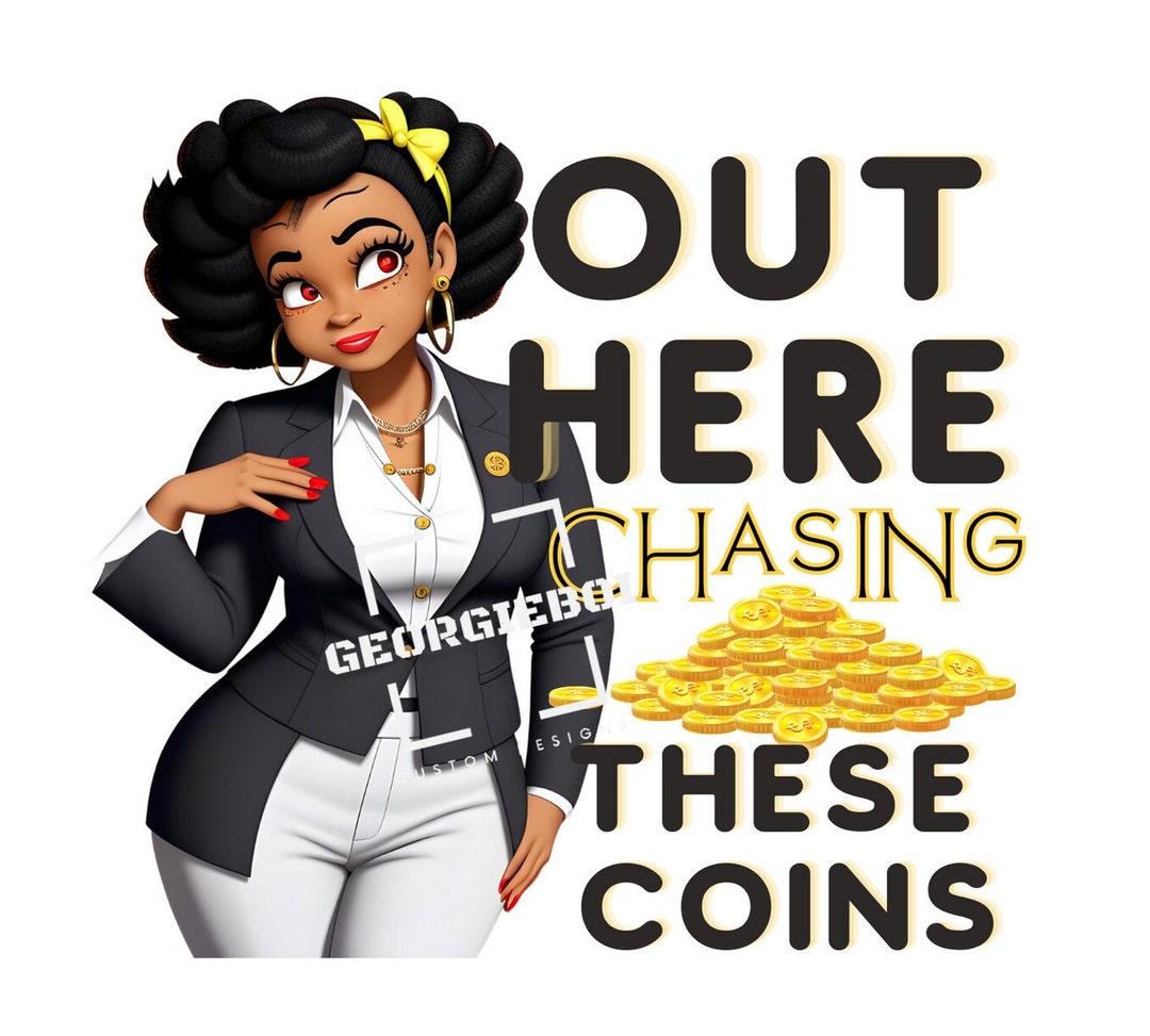 Out Here Chasing These Coins - Instant Download PNG - Etsy