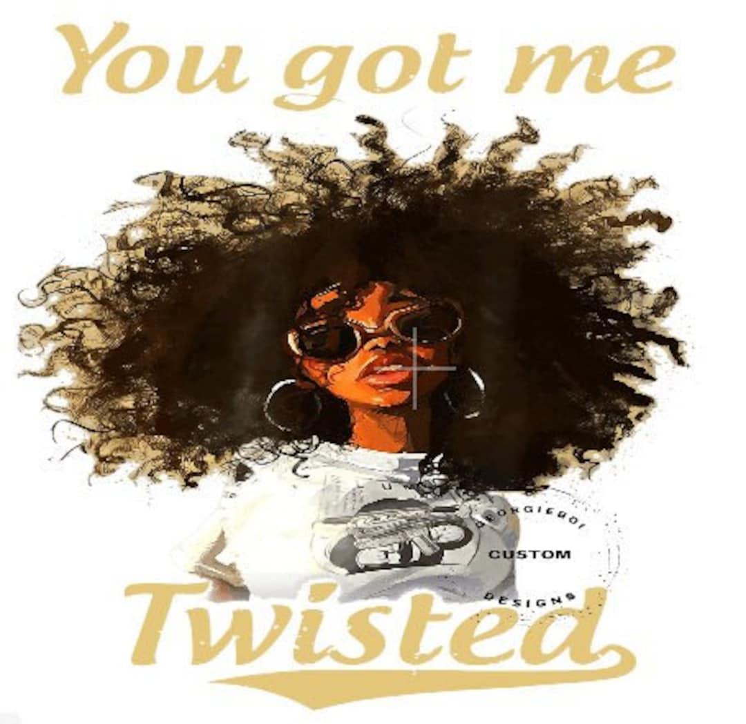 You Got Me Twisted - PNG File - Etsy