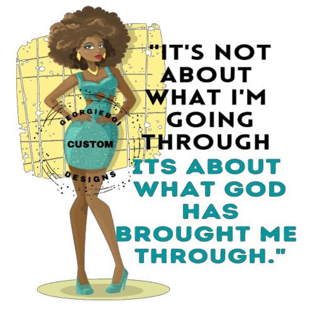 It's Not About What I'm Going Through - PNG Instant Download - Etsy