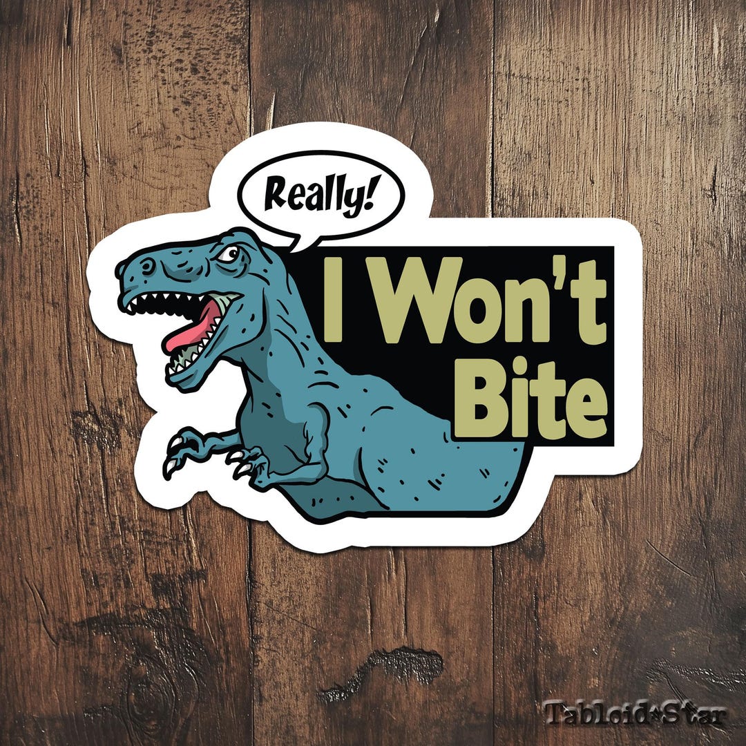 Funny Dinosaur Die-cut Stickers, "i Won't Bite" Stickers, Meme Stickers ...
