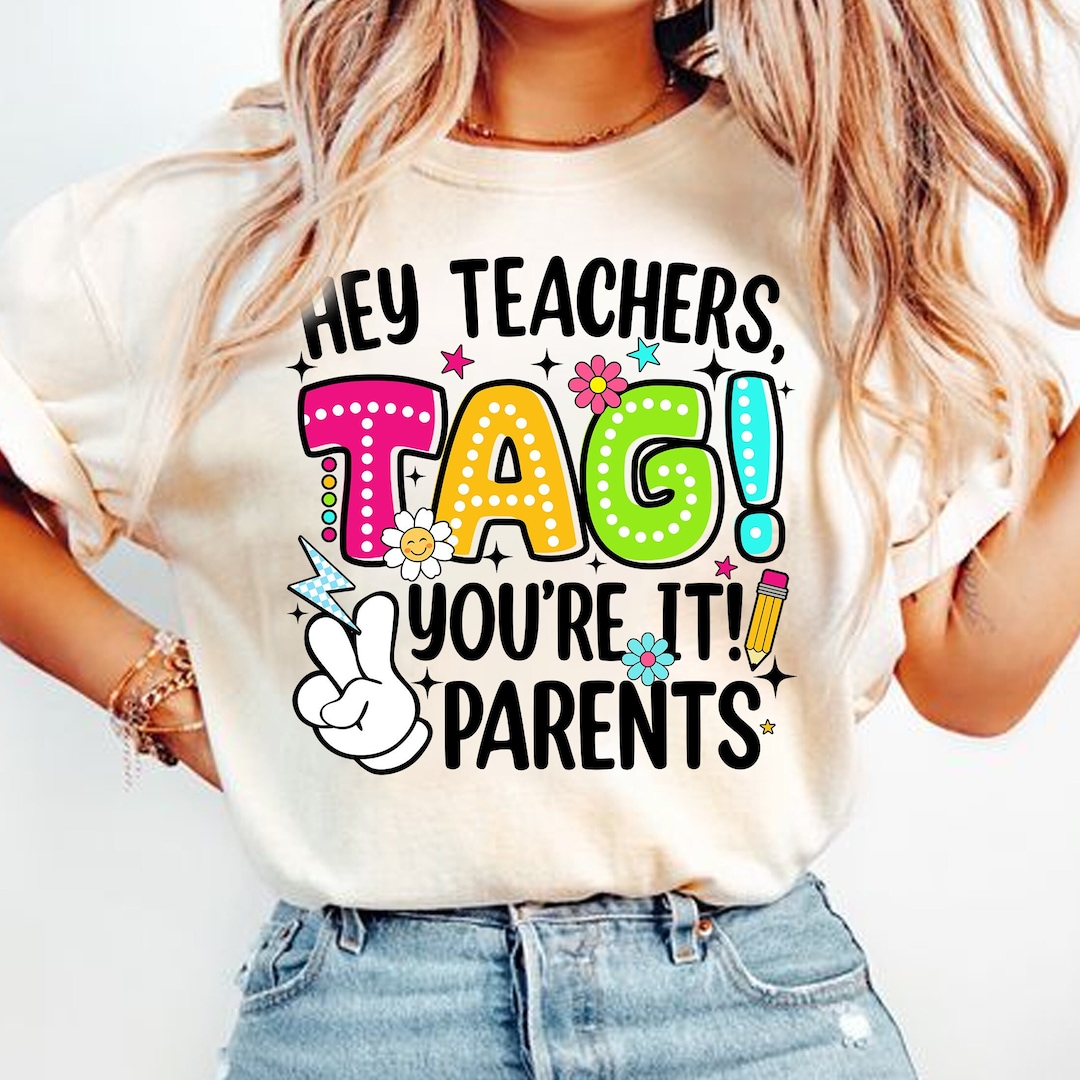 Hey Teachers, Tag! You're It Shirt Png, Funny Teacher Png,gift for ...