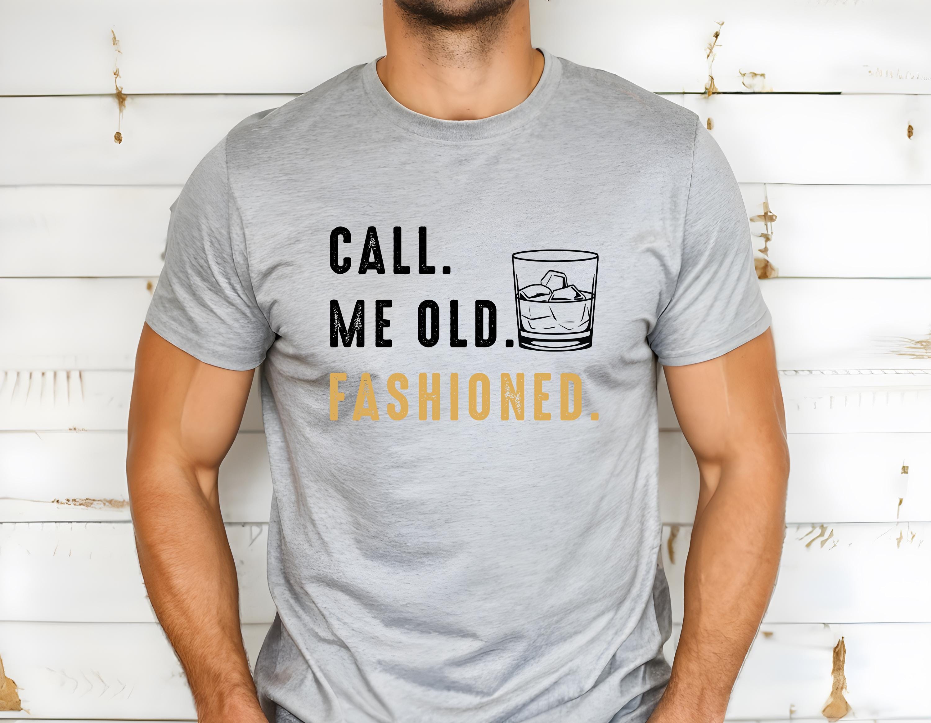 Call Me Old Fashioned Shirt, Whiskey Bourbon Lover Tee - Etsy