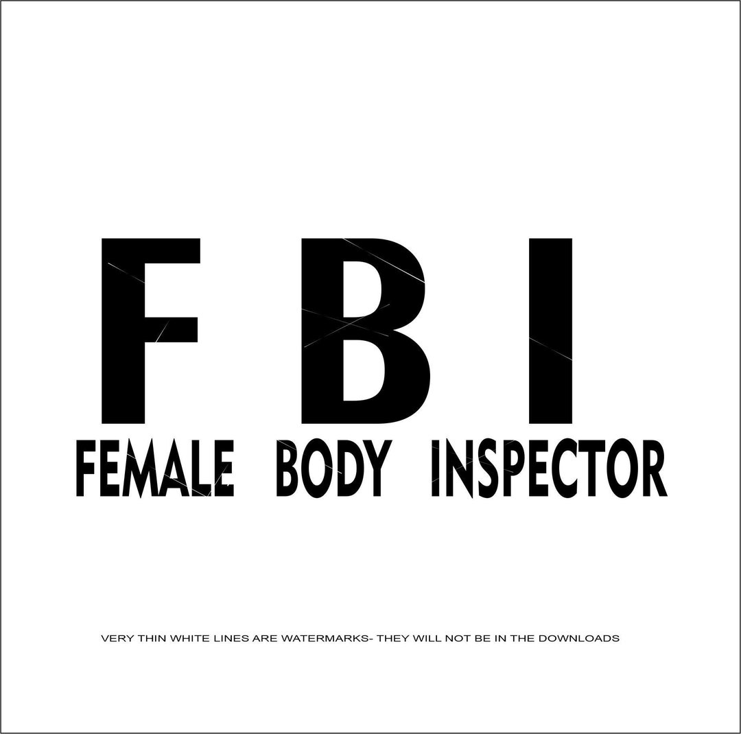 FBI Female Body Inspector Agent Idealized Proud Inspector Funny Saying ...