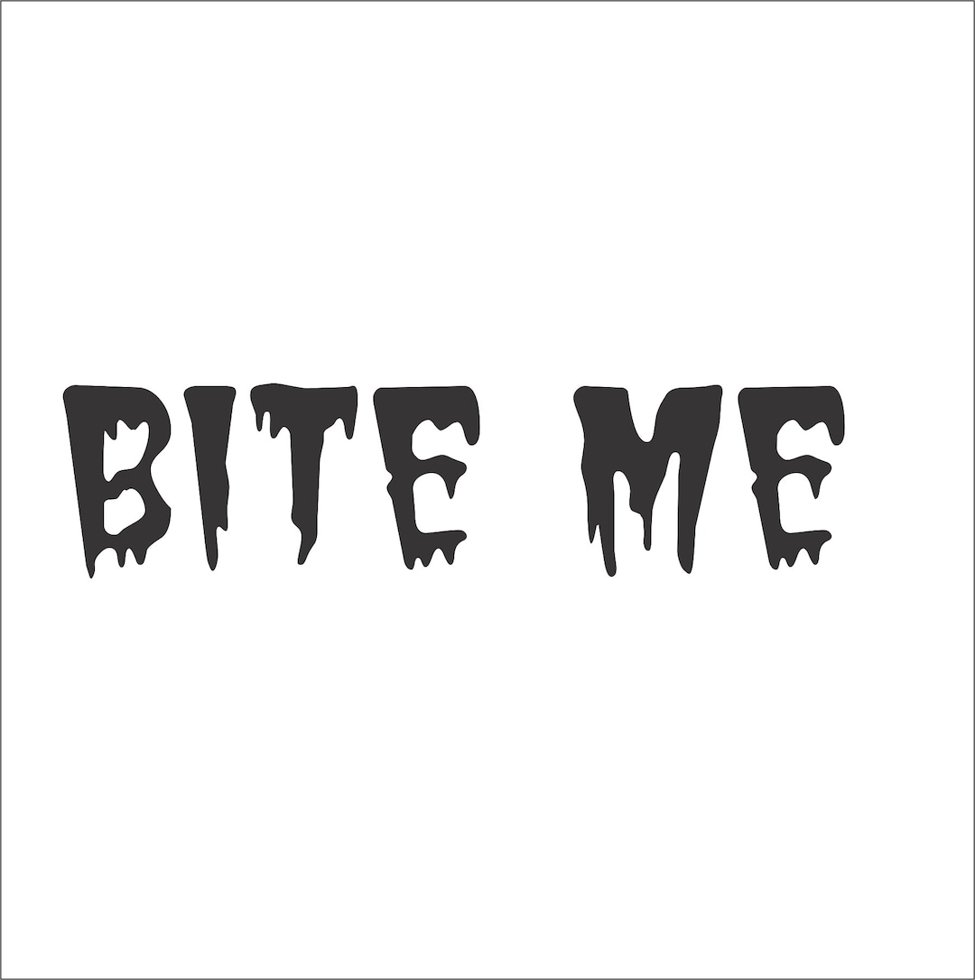 Bite Me Saying Fun Expression Feel Angry Slang Taunting Phrase SVG ...