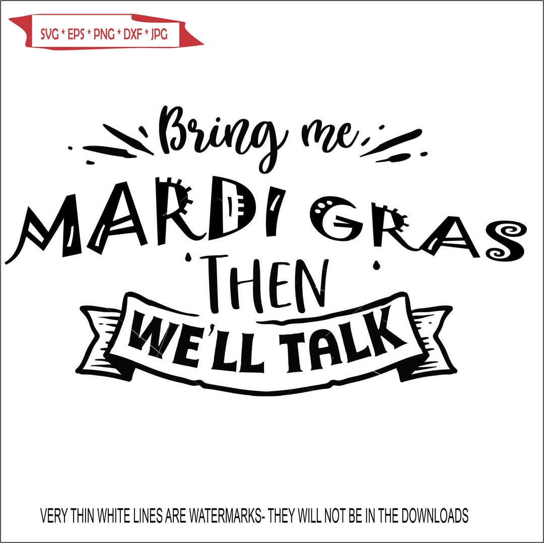 If You Want to Talk Bring Me Mardi Gras Bribe Cajun Mask Parade Quote ...