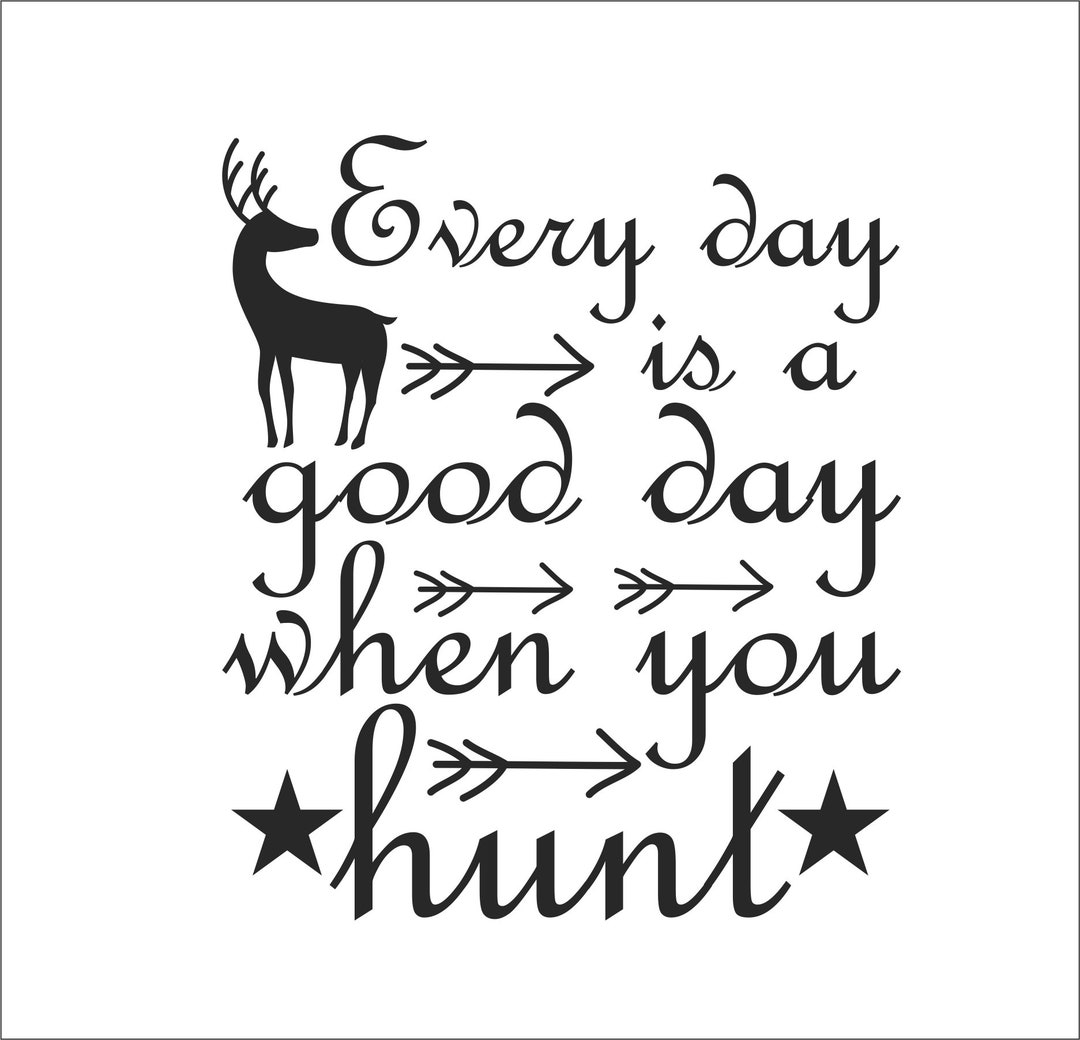 Deer Everyday Good Day When Hunting * Forest Animal * Saying * Cut ...