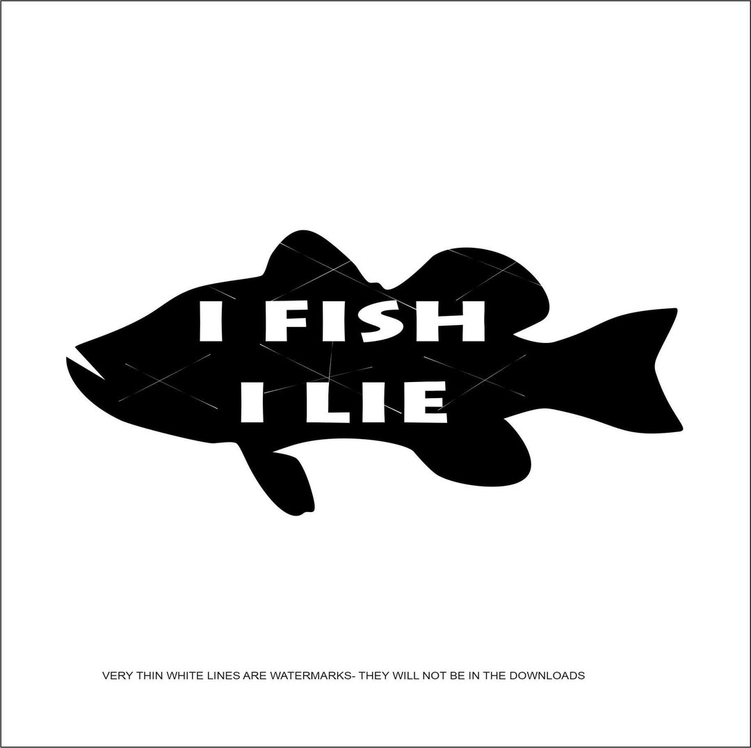 I Fish I Lie Fishing Story Fisher Men Do Not Tell Stories Saying Fish ...