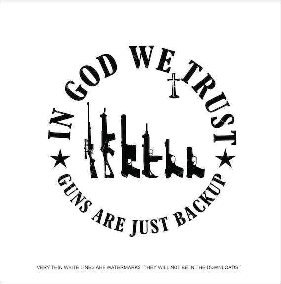 God We Trust Guns Are Back up 6 Weapons Pistol Shot Gun AR | Etsy